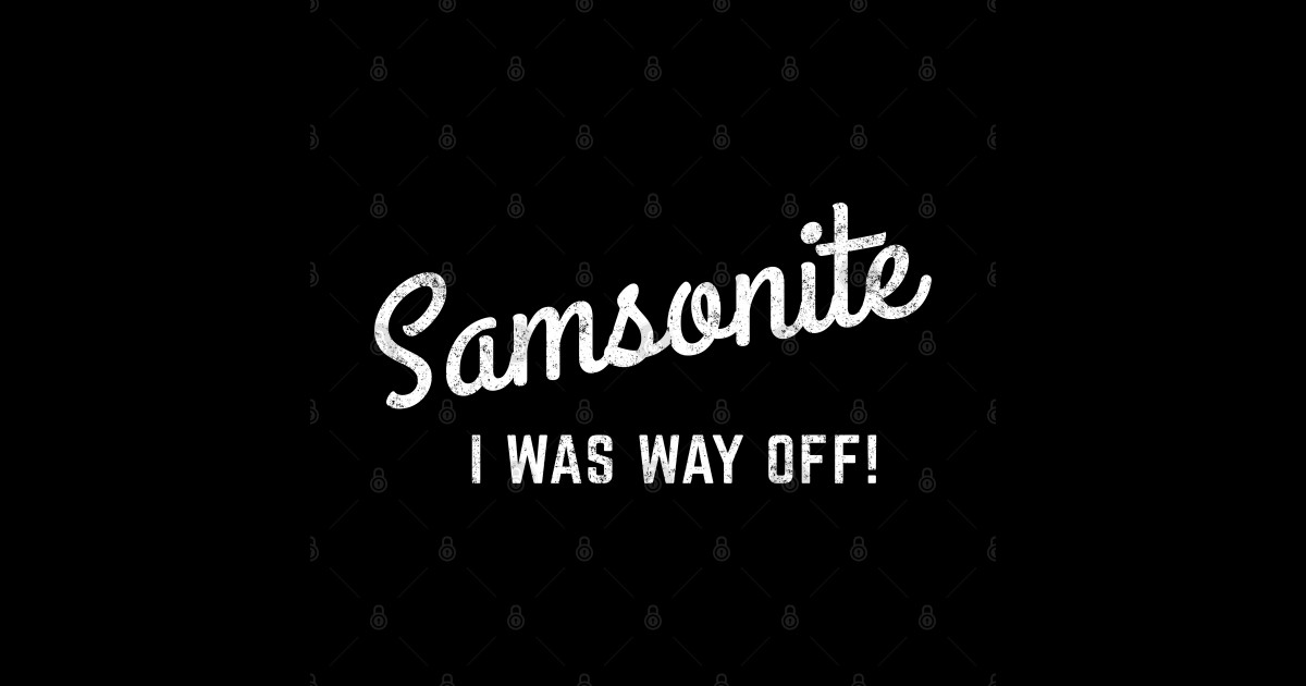 Samsonite - I was way off - Samsonite I Was Way Off - Sticker | TeePublic