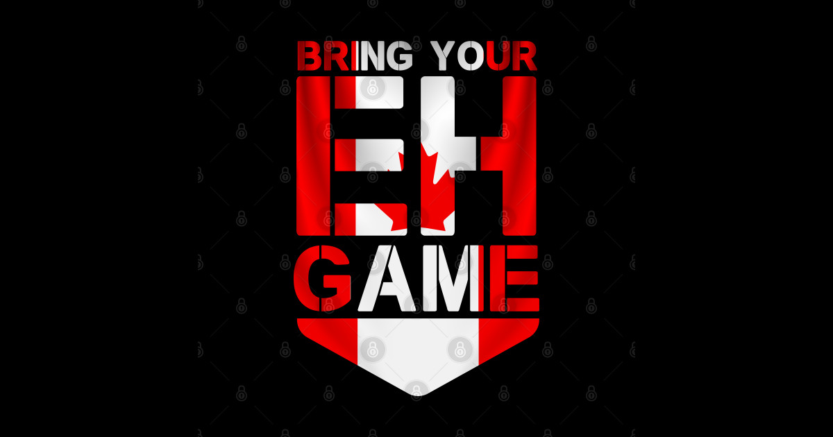 Bring Your Eh Game Canadian Flag Canada Pride - Canada Eh - Sticker ...