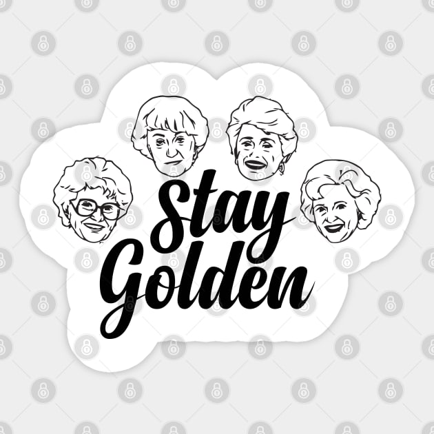 Stay Golden Golden Girls Golden Years - Stay Golden - Sticker | TeePublic