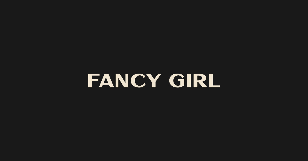 Fancy Girl Funny Girl Ironic Girl - Fancy - T-Shirt | TeePublic
