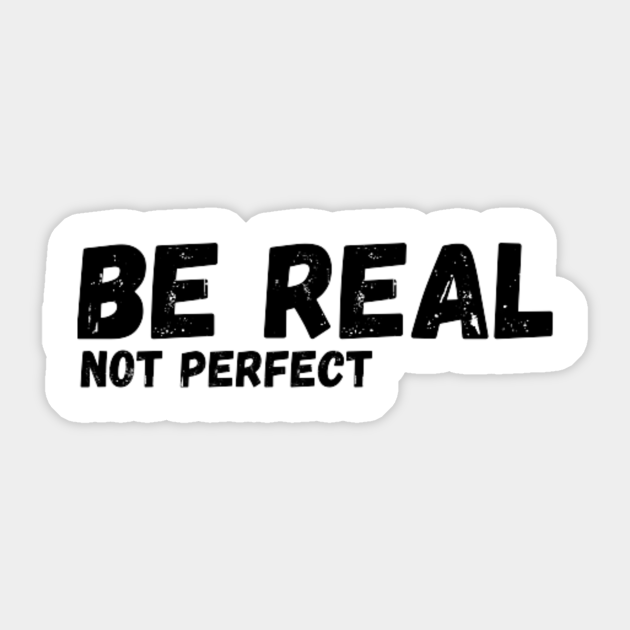 Be Real Not Perfect Svg Design Positive Quote Svg, be real svg, be real ...