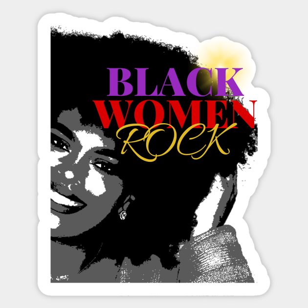 Black Women Rock - Black Women Rock - Sticker | TeePublic