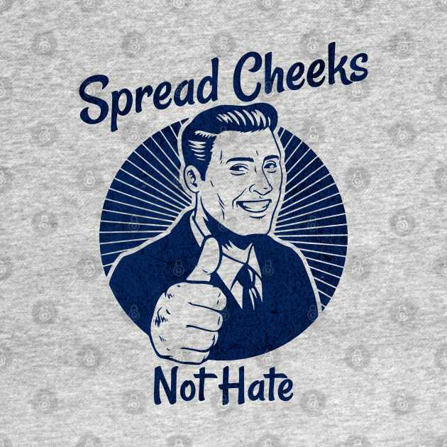 Spread Cheeks Not Hate - Spread Love - Tank Top | TeePublic