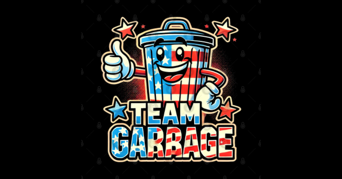 Team Garbage Make American Garbage Great Again 2024 - Garbage - Posters ...