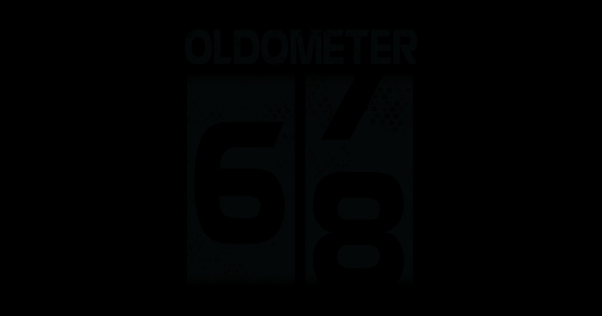 Oldometer Happy Birthday 68 Years Old Was Born In 1952 To Me You Papa ...