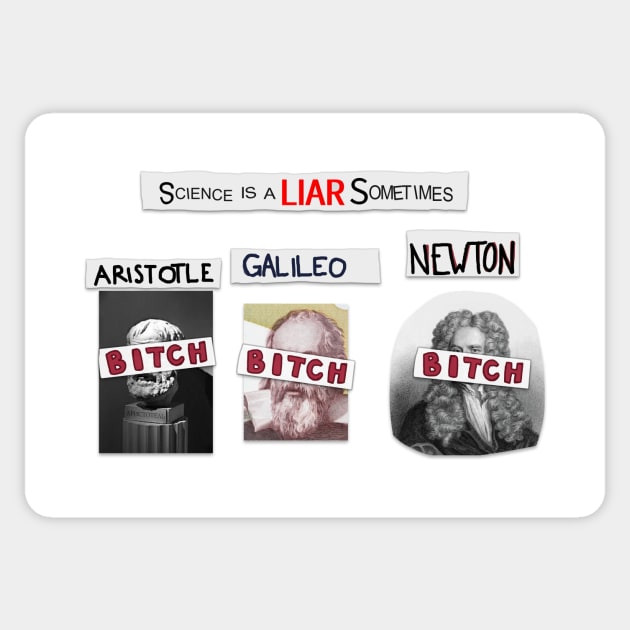 Science is a LIAR Sometimes - Iasip - Sticker | TeePublic