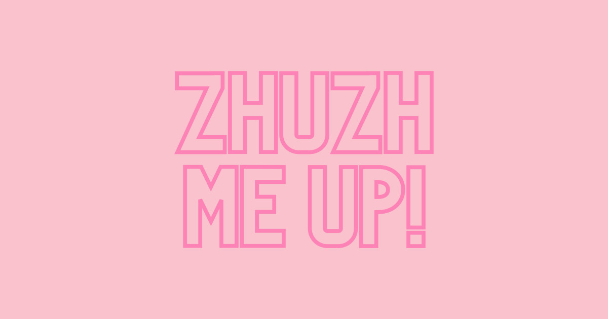 Zhuzh me up! Quote - Queer Eye - T-Shirt | TeePublic
