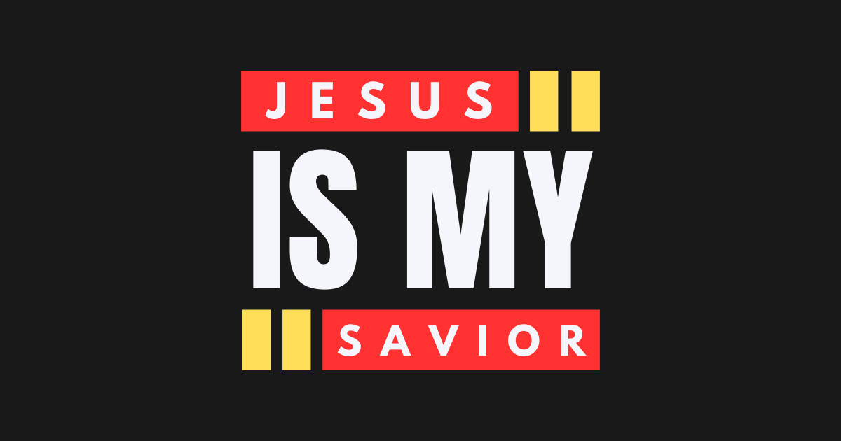 Jesus Is My Savior | Christian Saying - Jesus Is My Savior - T-Shirt ...
