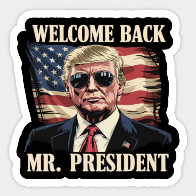 Welcome Back Mr President Donald Trump Victory - Funny Trump - Sticker ...