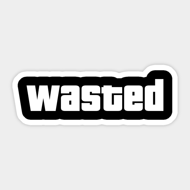 Wasted Gaming Design - Grand Theft Auto Wasted - Sticker | TeePublic