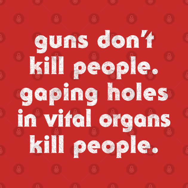 Guns Don't Kill People - Anti Gun Slogan Design - Anti Gun Violence ...