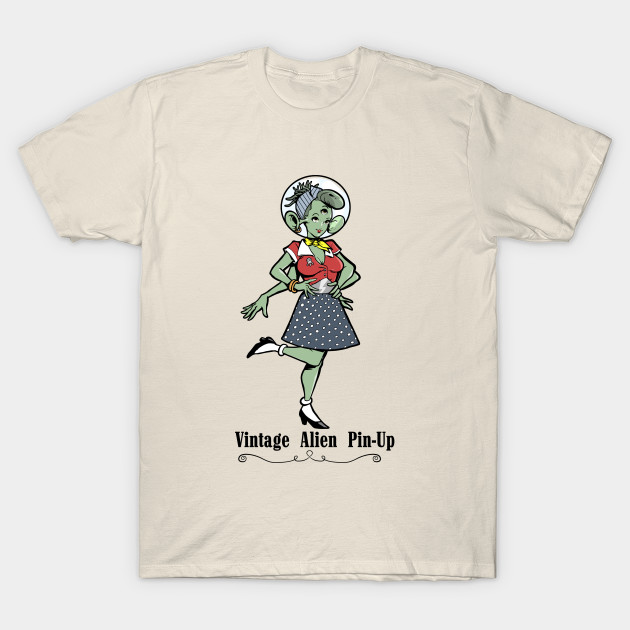 Vintage Alien Pin-Up - Pin Up - T-Shirt | TeePublic