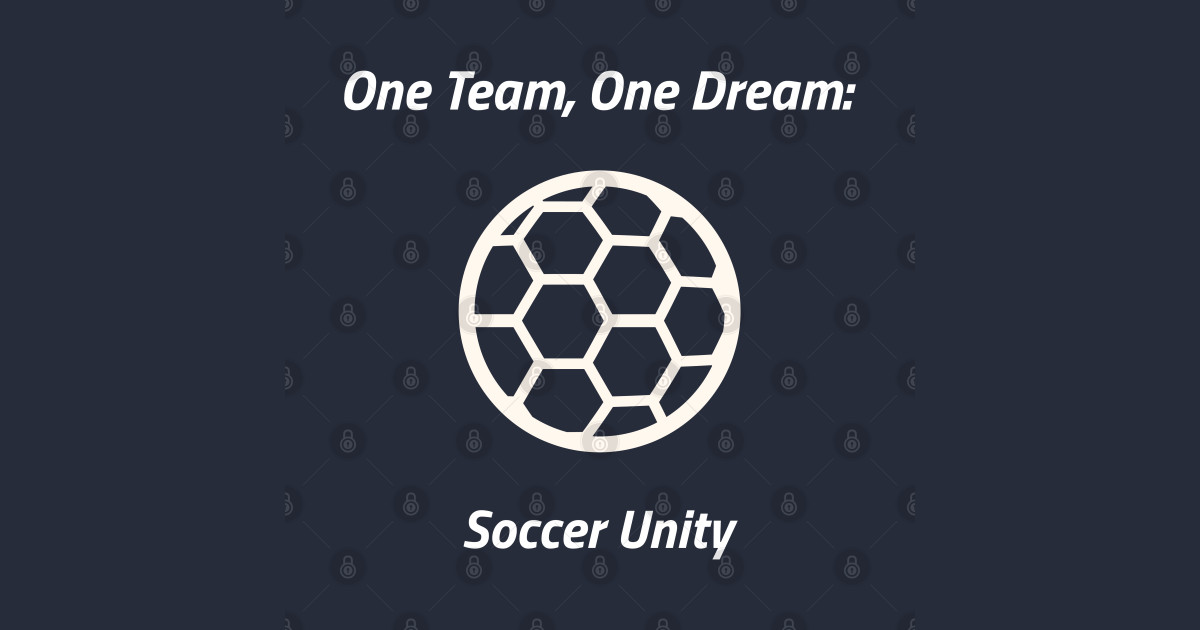 One Team, One Dream: Soccer Unity Soccer - Soccer Player - T-Shirt ...