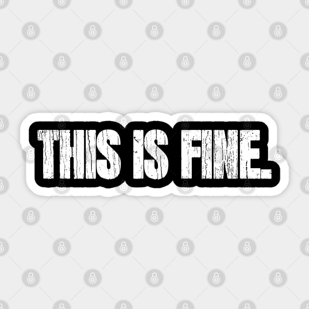 This Is Fine - This Is Fine Meme - Sticker | TeePublic