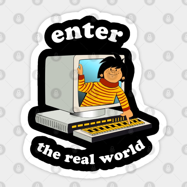 Enter The Real World // Computer ShutDown - Computer - Sticker | TeePublic