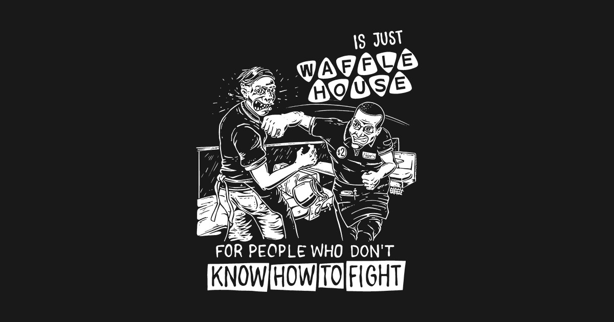 Waffle House Fight White - Waffle House - T-Shirt | TeePublic