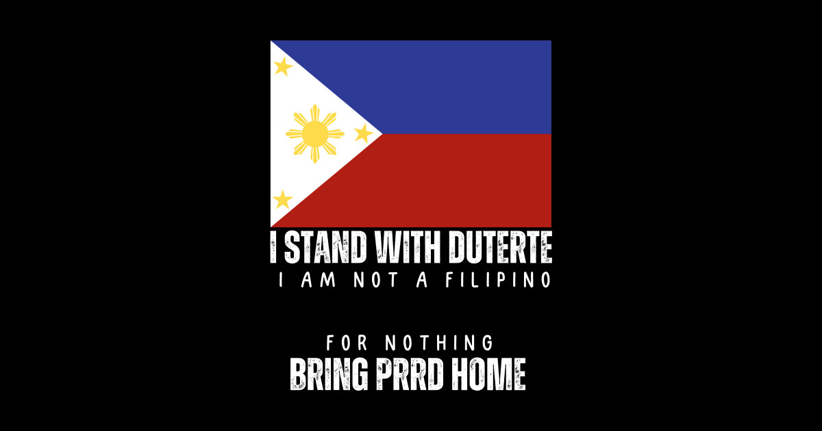 I Stand With Duterte I'm Not Filipino For Nothing Free PRRD - I Stand ...