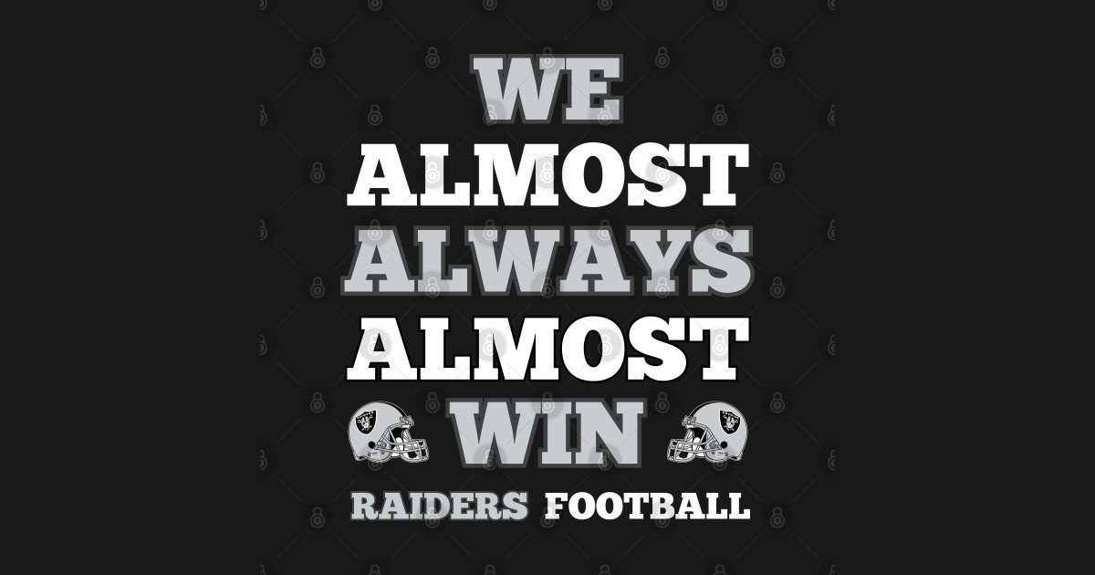 We Almost Always Almost Win Raiders Football Funny Gift - Raiders ...
