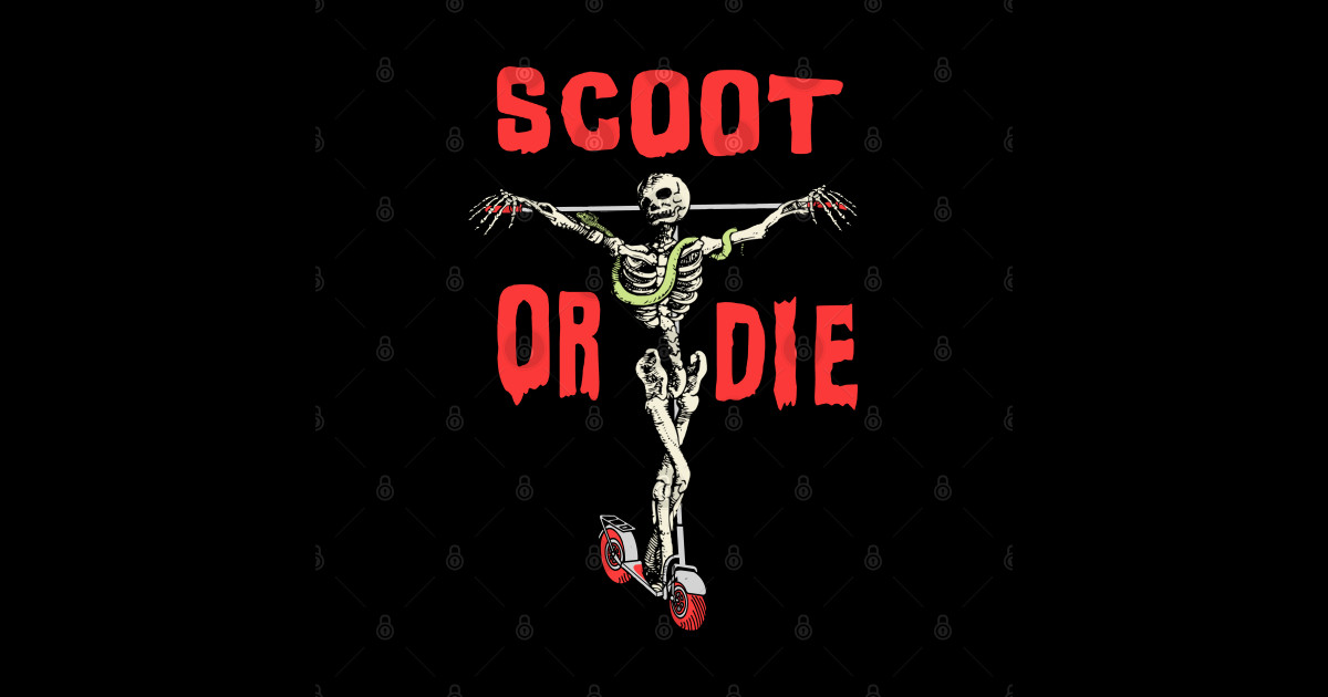 SCOOT OR DIE Sk8er Skeleton Parody Meme Oliver Scootboarder - Scooter ...