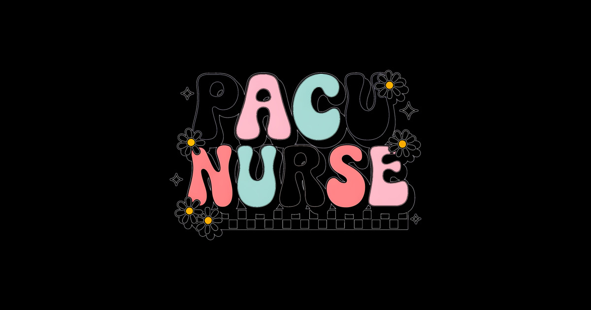 PACU Nurse Post Anesthesia Care Unit Nurse Nurses Day - Pacu Nurse Post ...