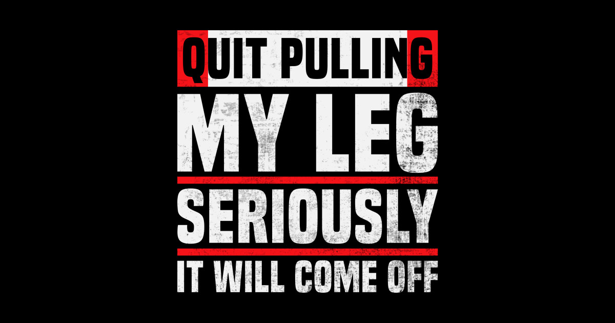 Amputee Humor Quit Pulling My Leg - Amputee Humor - Sticker | TeePublic