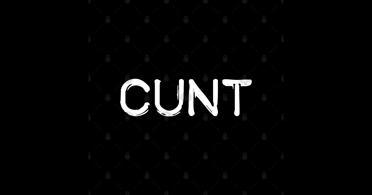 Cunt! - Cunt - Sticker | TeePublic