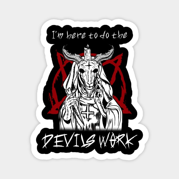 I'm here to do the Devils work I Satanic Baphomet - Gift - Magnet ...