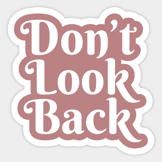 Don't Look Back - Text - Sticker | TeePublic
