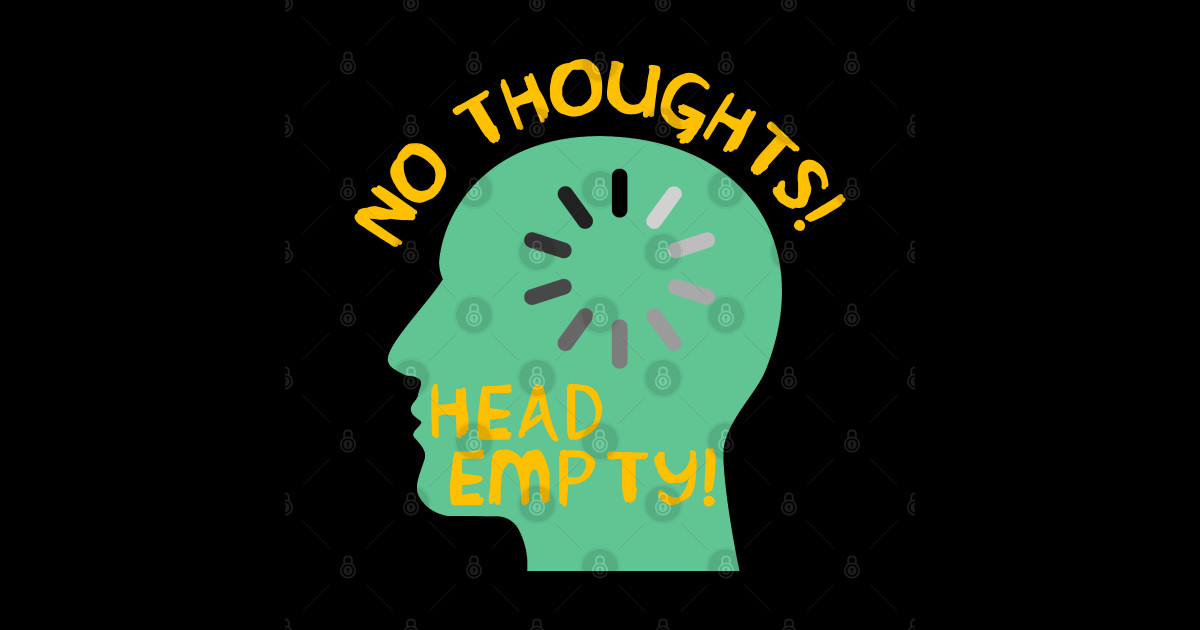 No Thoughts Head Empty - Meme, Funny - No Thoughts Head Empty - Sticker ...
