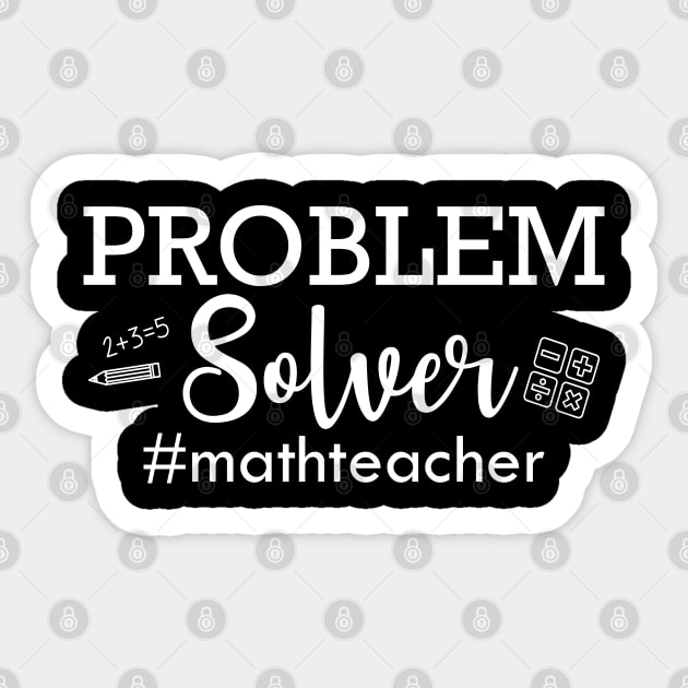 Math Teacher - Problem solver - Math Teacher Gift - Sticker | TeePublic