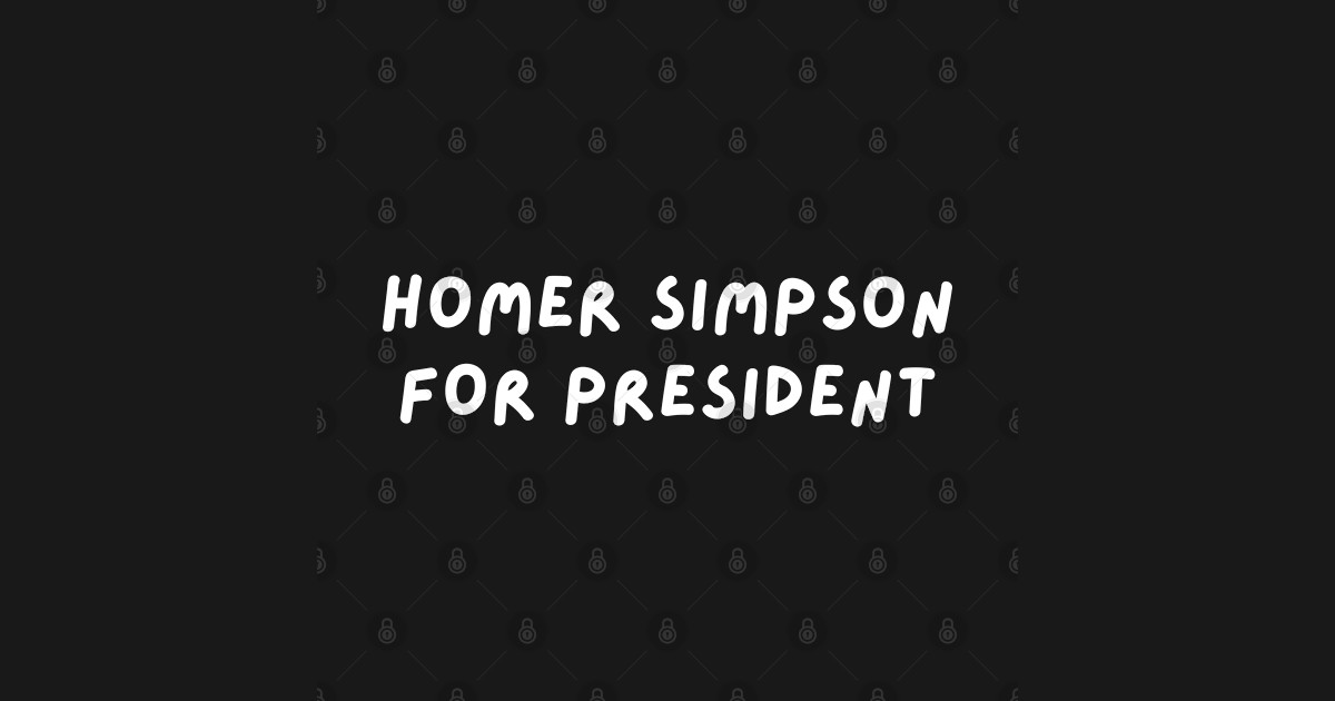 Homer Simpson for President - The Simpsons - T-Shirt | TeePublic