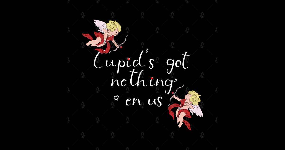 Cupids Got Nothing On Us Cupid Valentines Day Sticker Teepublic