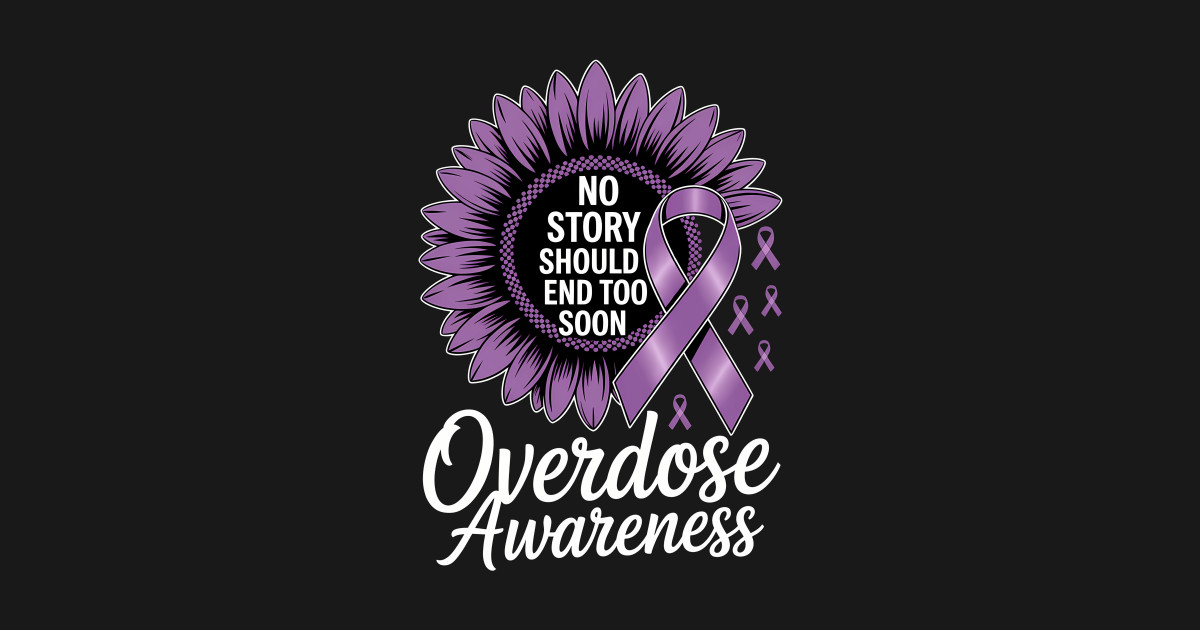 Overdose Awareness. No story should end too soon - Overdose Awareness ...
