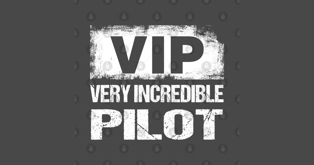 Funny VIP Very Incredible Pilot Gift,Aviation Shirt - Pilot - T-Shirt ...