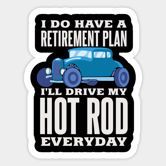 Retirement Plan Drive Hot Rod Everyday Fast Car Tuning - Hot Rod ...