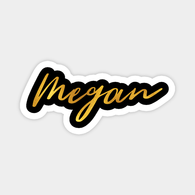 Megan Name Hand Lettering in Faux Gold Letters - Megan - Magnet | TeePublic