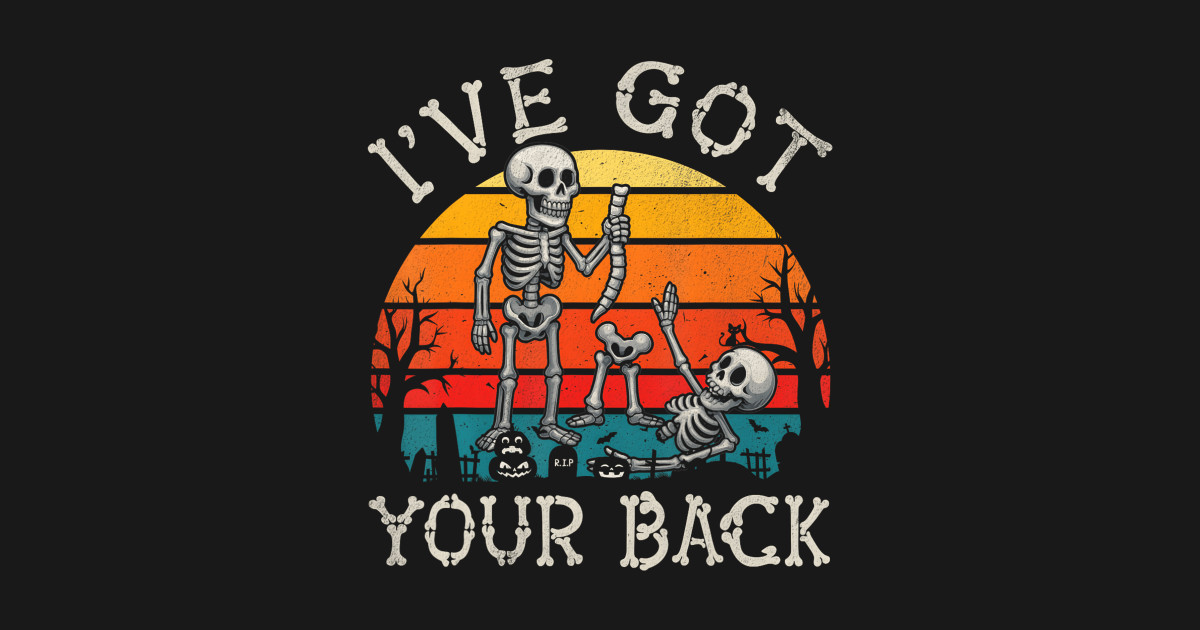 I've Got Your Back Halloween Skeleton - Retro Halloween Skeleton - T ...
