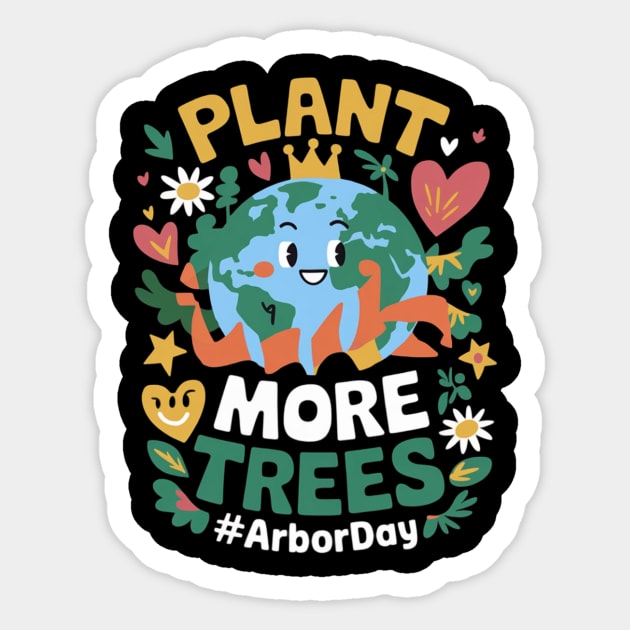 Plant More Trees - Arbor Day Cute Tree - Plant More - Sticker | TeePublic