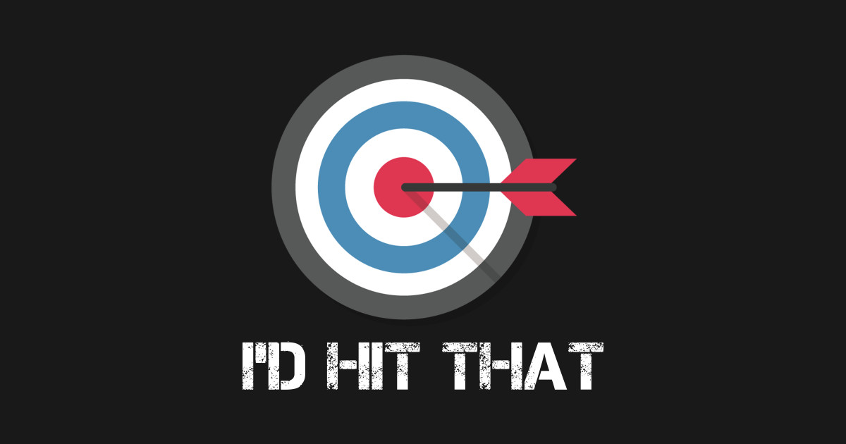 funny archery quote id hit that archer - Archery - T-Shirt | TeePublic