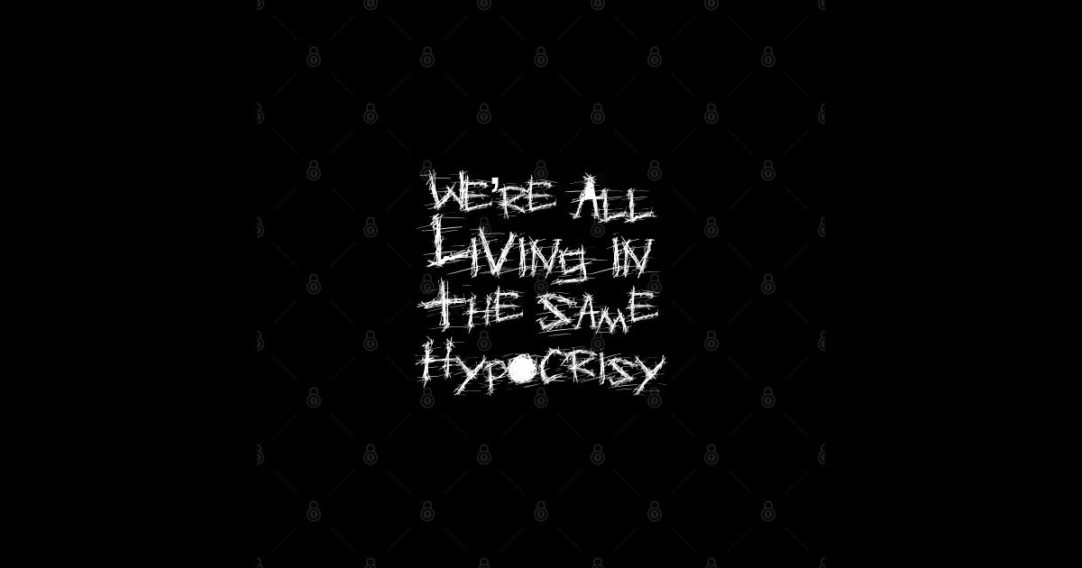 Hypocrisy is Real: We’re All Living in the Same Hypocrisy - Hypocrisy ...