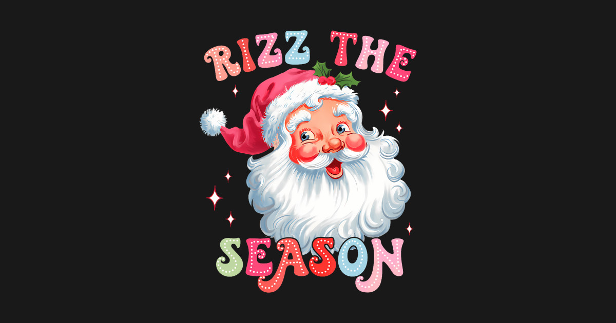 Rizz The Season Funny Christmas Rizzmas Santa Claus Rizzler - Christmas ...