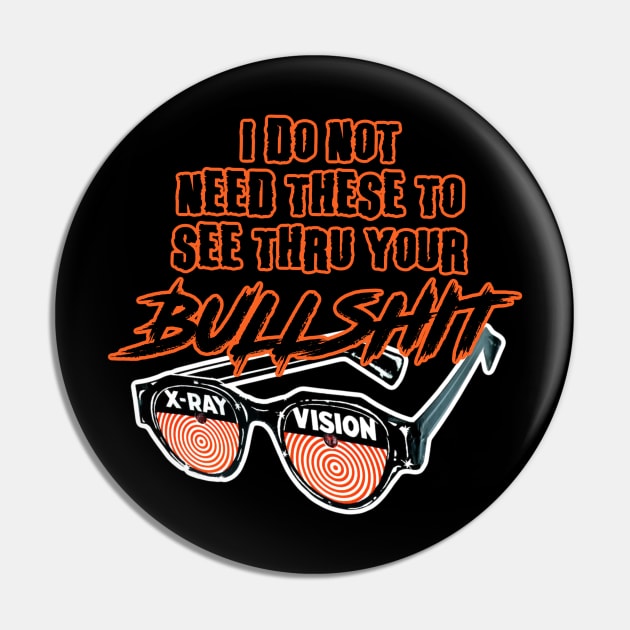 XRAY VISION - Bullshit Detector - Pin | TeePublic