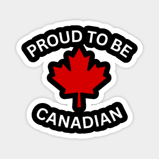 Proud To Be Canadian - Proud To Be Canadian - Magnet | TeePublic