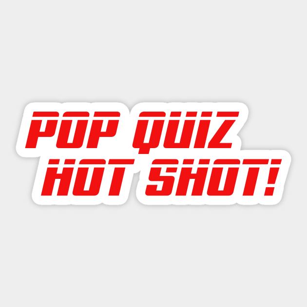 Speed - Pop Quiz Hot Shot! - Speed - Sticker | TeePublic