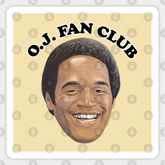 OJ Simpson Fan Club - Oj Simpson - Sticker | TeePublic