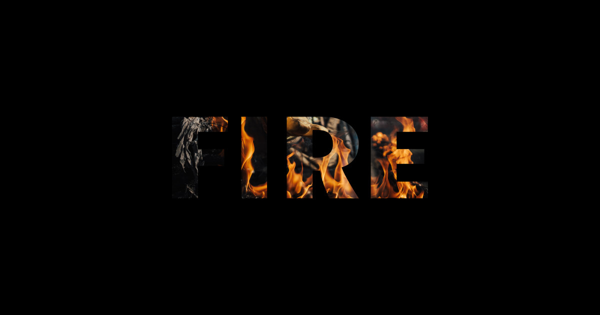 nice "fire" text with fire fill - Fire - Posters and Art Prints | TeePublic