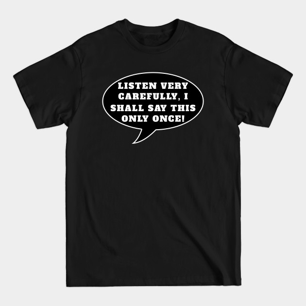 Listen very carefully, I shall say this only once - Allo Allo - T-Shirt ...