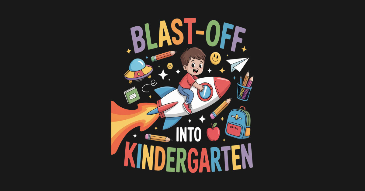 Blast Off Into Kindergarten Back To School - Blast Off Into ...