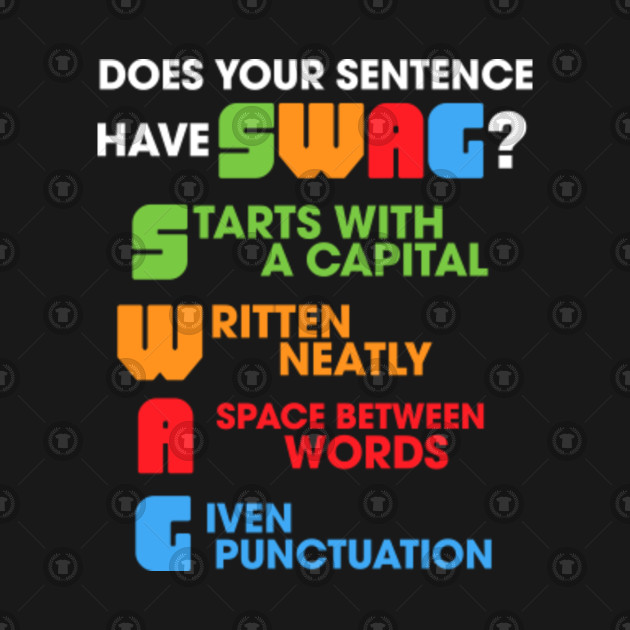 Does Your Sentence Have Swag - Grammar - T-Shirt | TeePublic Does Your Sentence Have Swag - Grammar - T-Shirt | TeePublic