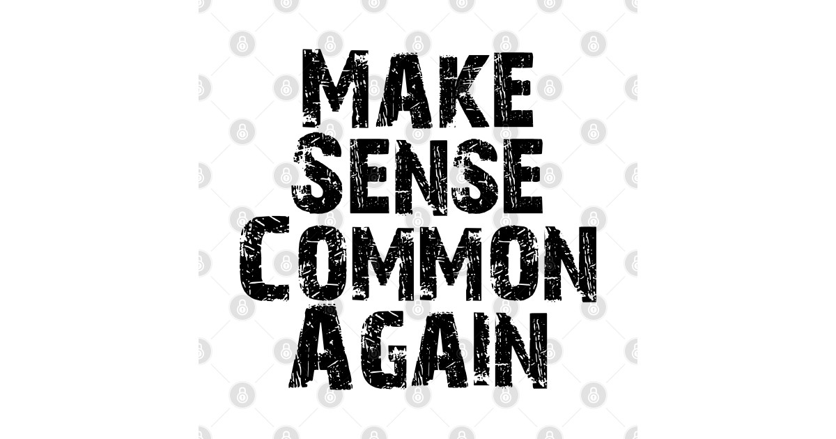 Make Sense Common Again - Make Sense Common Again - T-Shirt | TeePublic